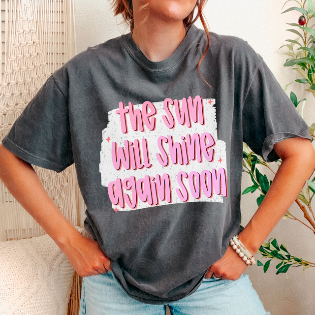 The Sun Will Shine Again Soon DTF Print – Simple Tymes